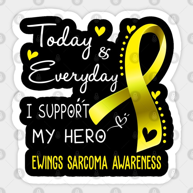 Today and Everyday I Support My Hero Ewings Sarcoma Awareness Support Ewings Sarcoma Warrior ...